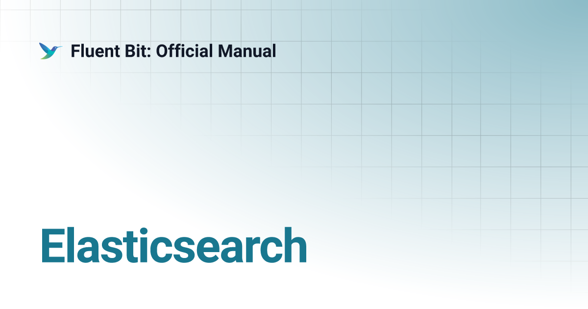 Elasticsearch | Fluent Bit: Official Manual Elasticsearch | Fluent Bit: Official Manual