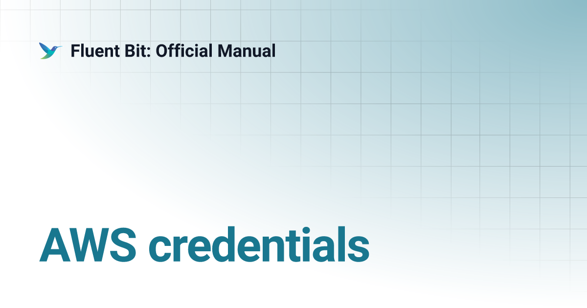 AWS credentials | Fluent Bit: Official Manual AWS credentials | Fluent Bit: Official Manual
