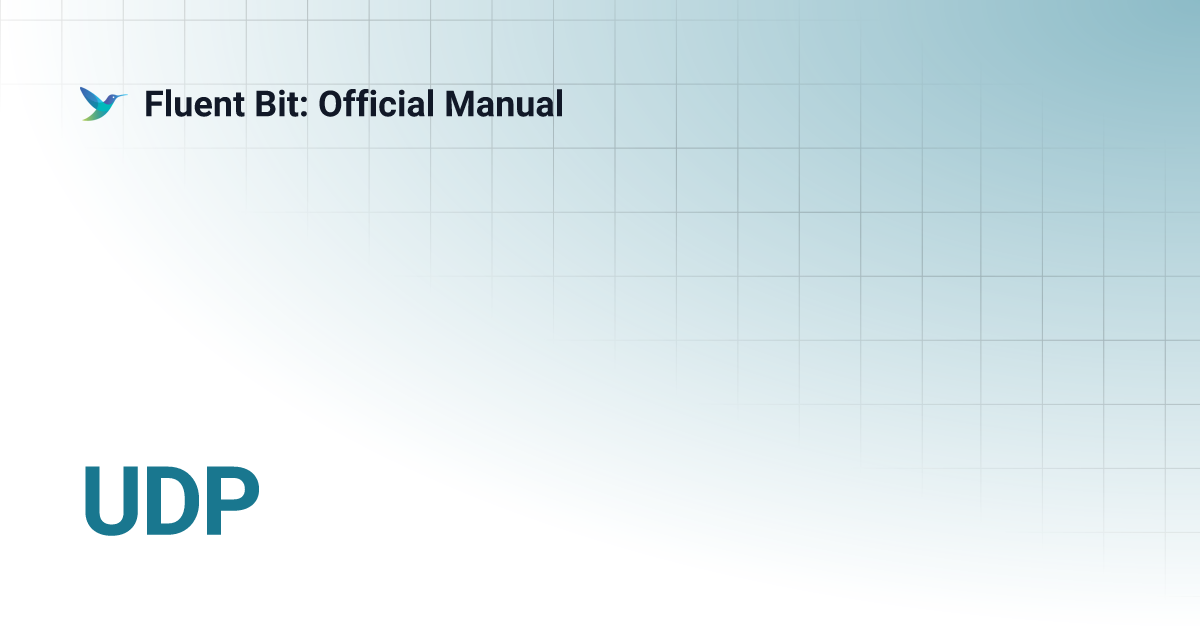 UDP | Fluent Bit: Official Manual UDP | Fluent Bit: Official Manual