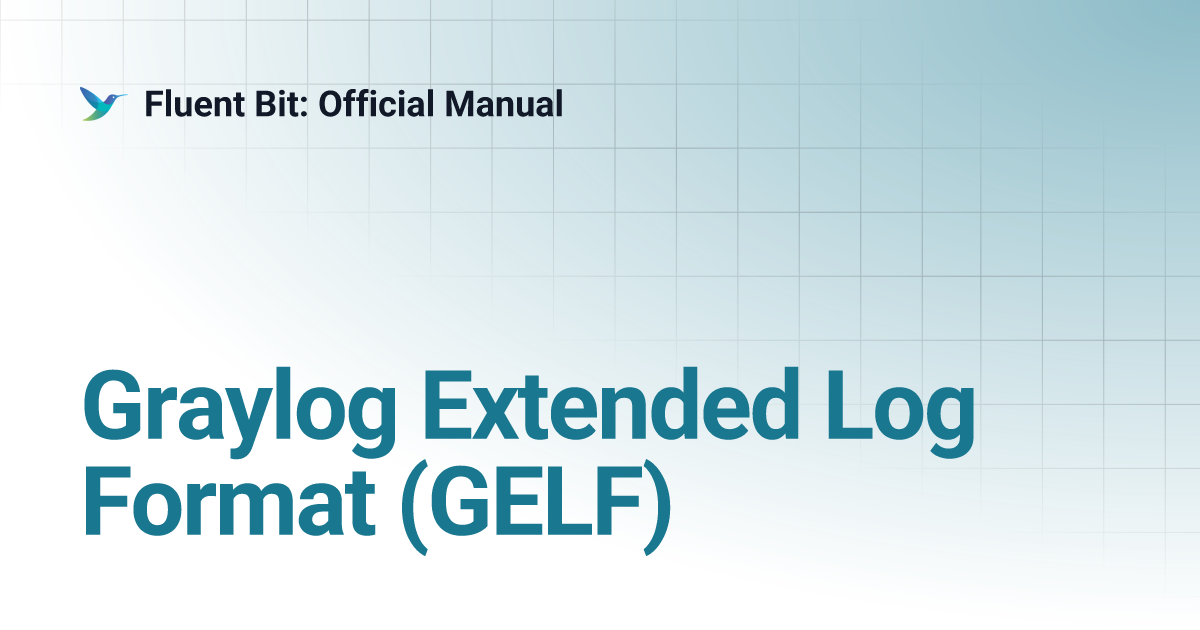Graylog Extended Log Format (GELF) | Fluent Bit: Official Manual
