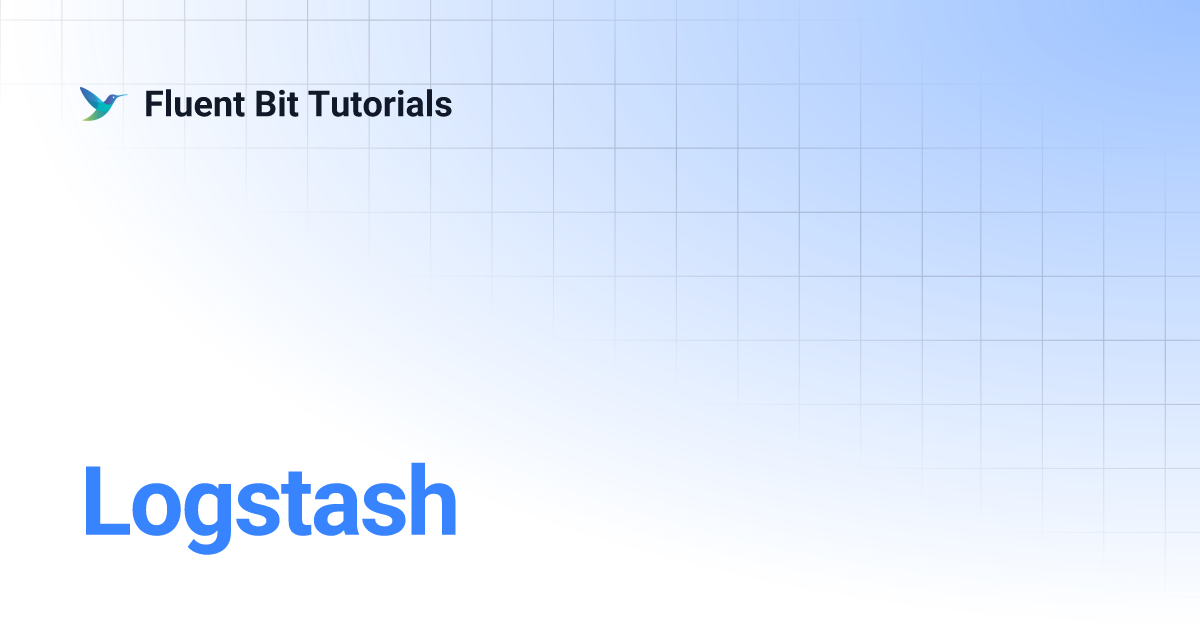 Logstash | Fluent Bit Tutorials